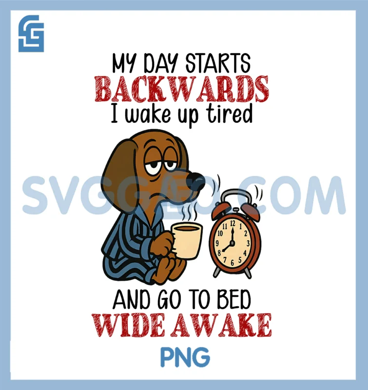 Backwards Wide Awake Funny Tired PNG, Dog Coffee Morning Humor PNG