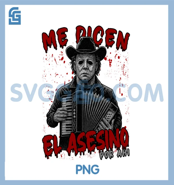 Me Dicen El Asesino Por Ahi PNG, Funny Mexican Halloween PNG – SVGGAO