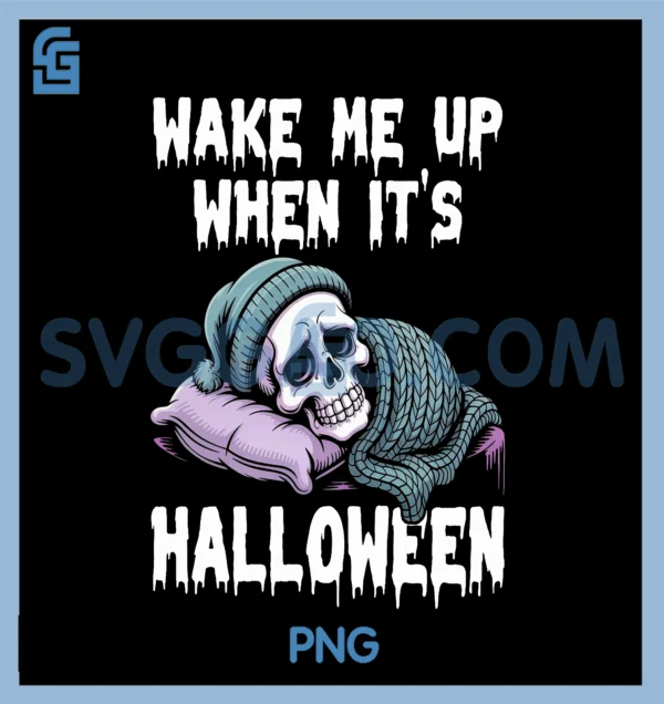 Wake Me Up When It’s Halloween PNG, Skeleton Funny PNG – SVGGAO