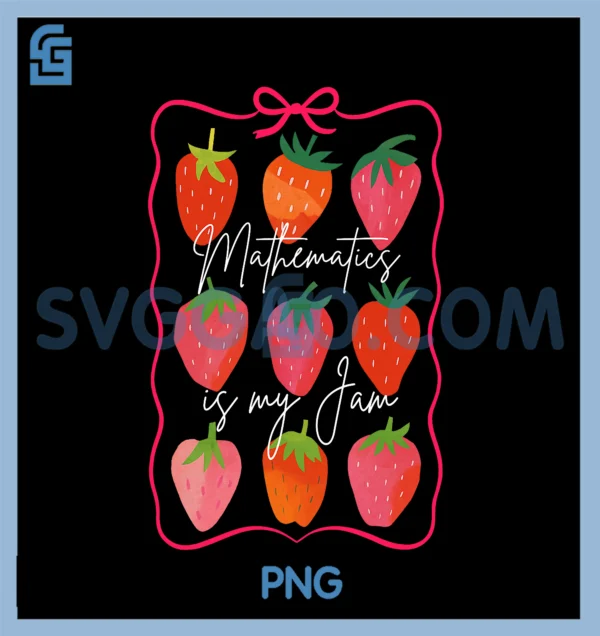 Math Teacher Math Lover Strawberry PNG, Mathematics Is My Jam PNG – SVGGAO