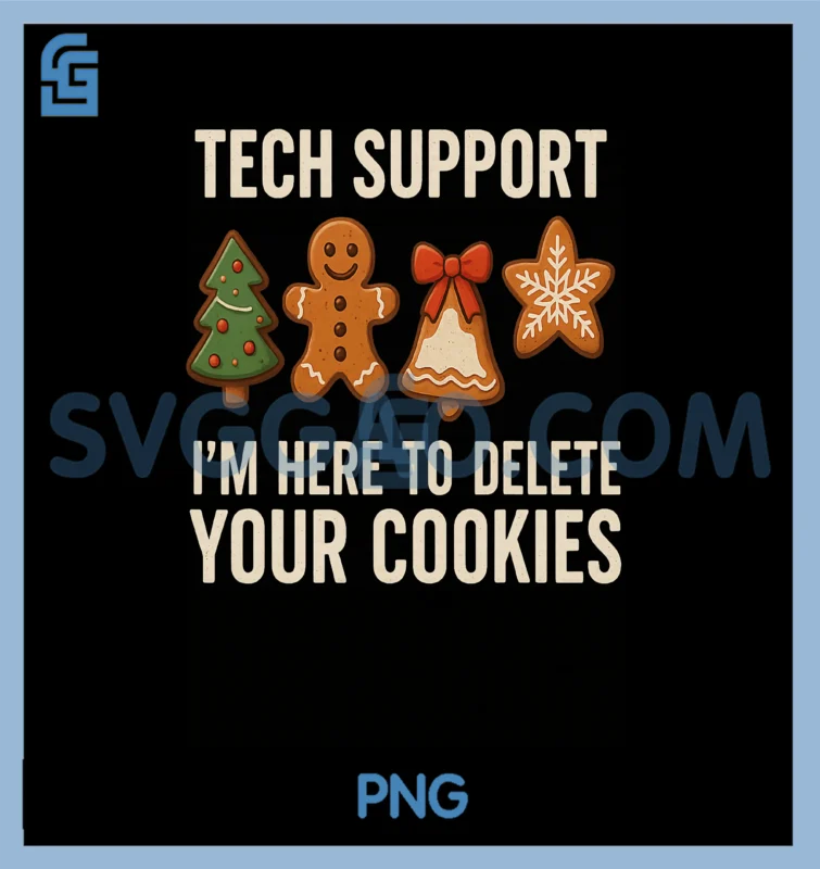 Tech Support I'm Here To Delete Your Cookies PNG, Funny IT PNG