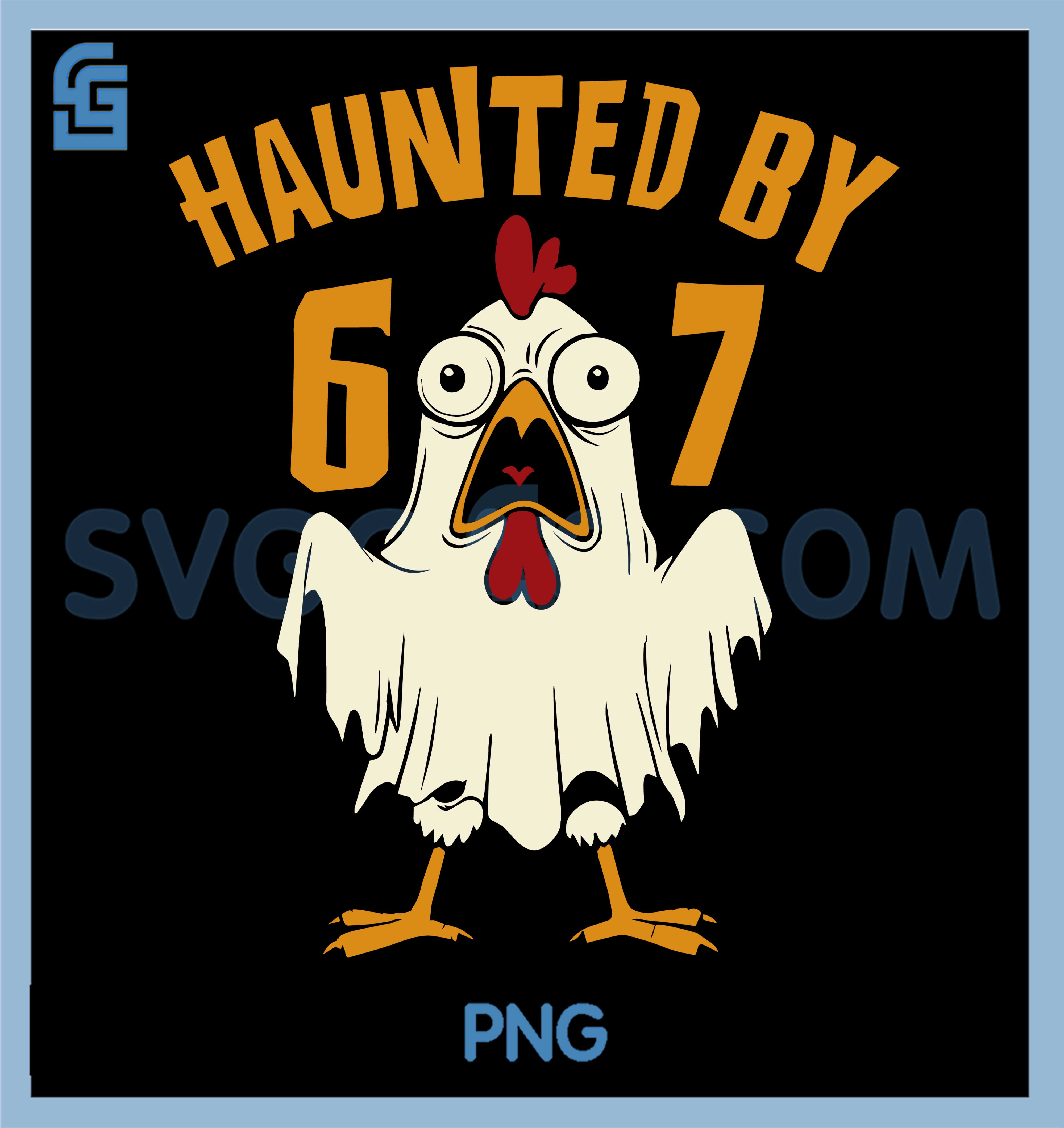 Haunted By 67 Funny Chicken SVG, Halloween Unisex SVG, Spooky Ghost SVG
