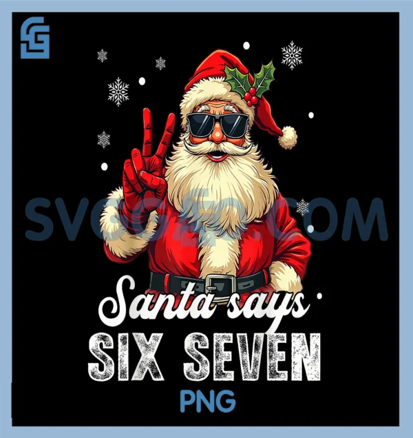 Funny Santa Says Six Seven PNG, Christmas 67 Meme Xmas PNG – SVGGAO