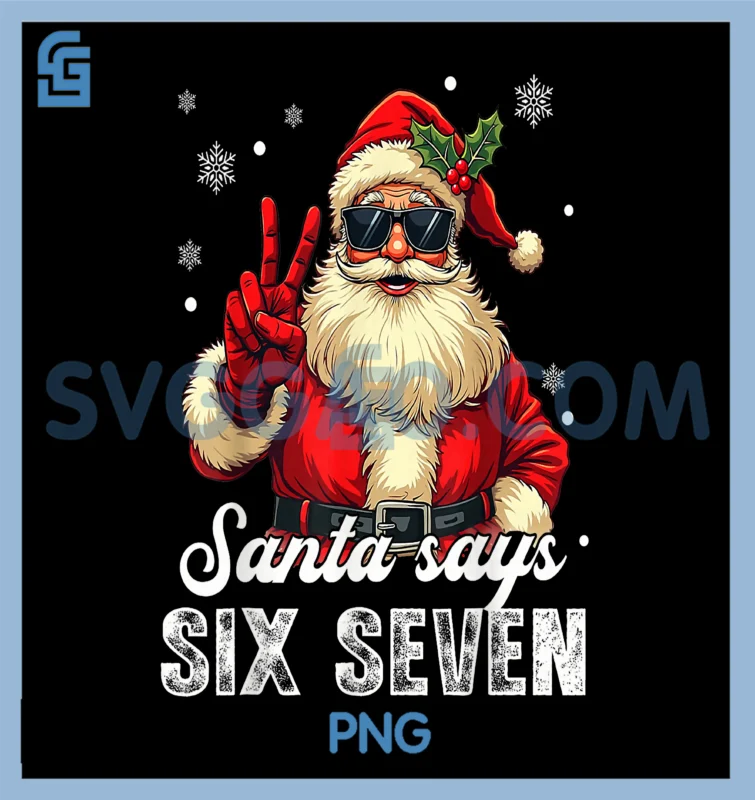 Funny Santa Says Six Seven PNG, Christmas 67 Meme Xmas PNG