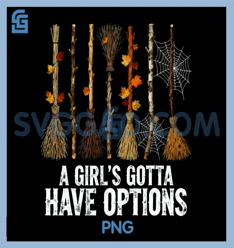 A Girls Gotta Have Options PNG, Funny Witches Broom Halloween PNG
