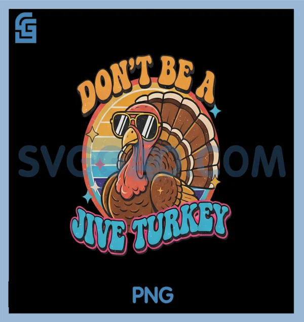 Dont Be A Jive Turkey PNG, Funny Retro Thanksgiving PNG, Quote Design PNG