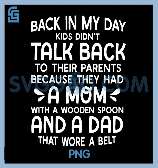 Back In My Day Kids Didnt PNG, Talk Back To Their Parents PNG
