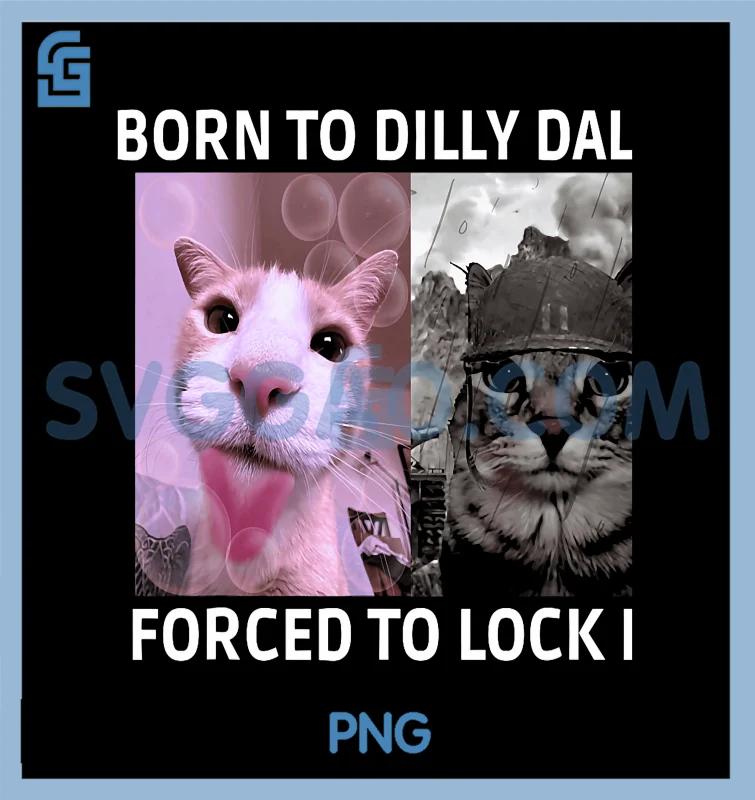 Born To Dilly Dally PNG, Forced To Lock In Cat Meme PNG