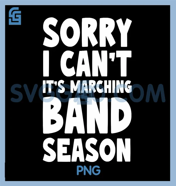 Funny Marching Band PNG, Sorry I Can't It's Marching Band Season PNG