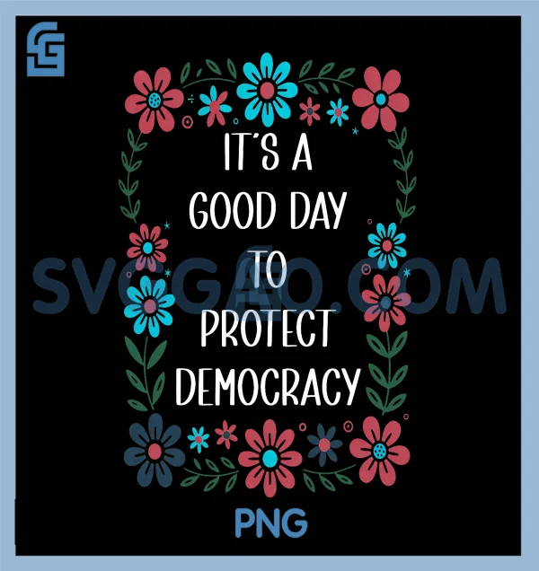 Its a Good Day to Protect Democracy Flag PNG, Save Democracy Now PNG ...