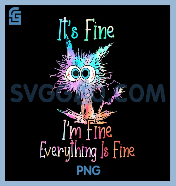 Its Fine Im Fine Everything Is Fine PNG, Tie Dye Cat PNG – SVGGAO
