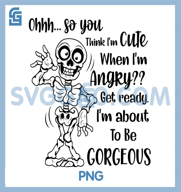Ohhh So You Think Im Cute PNG, When I’m Angry Get Ready PNG – SVGGAO