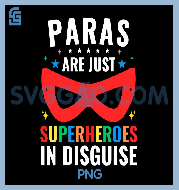 Paras Are Just Superheroes In Disguise PNG, SPED Paraprofessional PNG ...