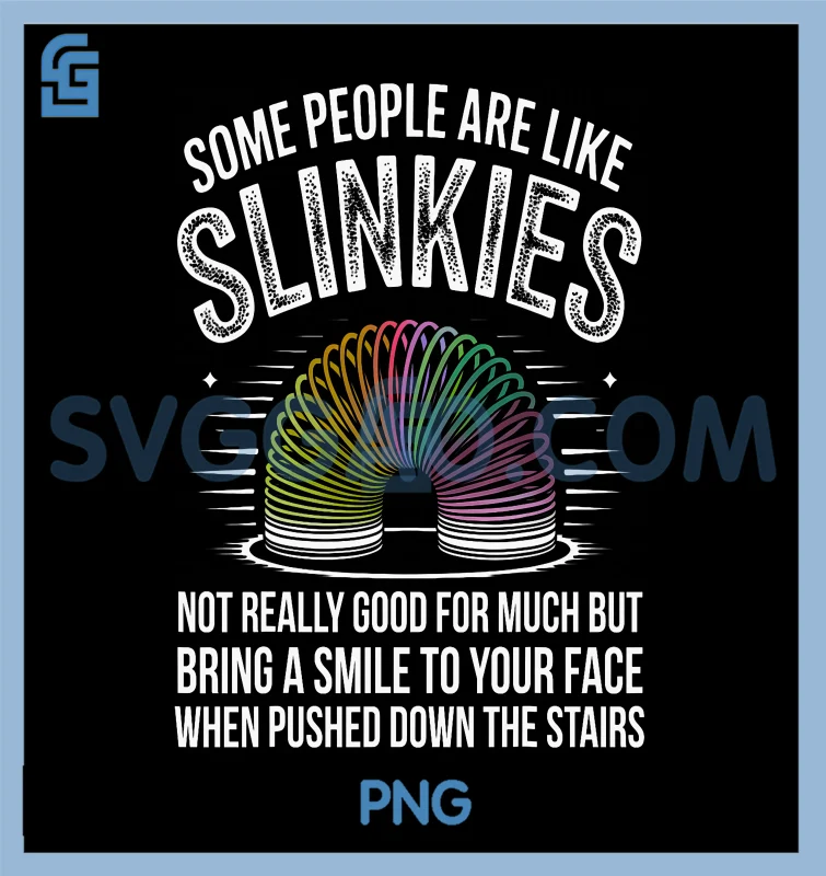Some People Are Like Slinkies PNG, Funny Humor Retro Sarcasm Joke PNG