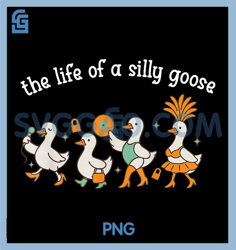 The Life Of A Silly Goose Funny PNG, Trendy Meme Show Girl PNG