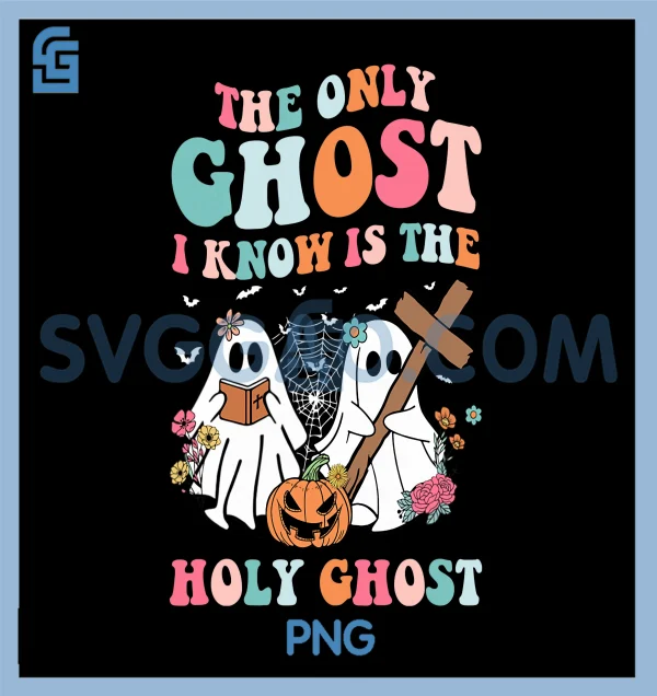 The Only Ghost I Know is The Holy Ghost PNG, Halloween PNG, Christian ...