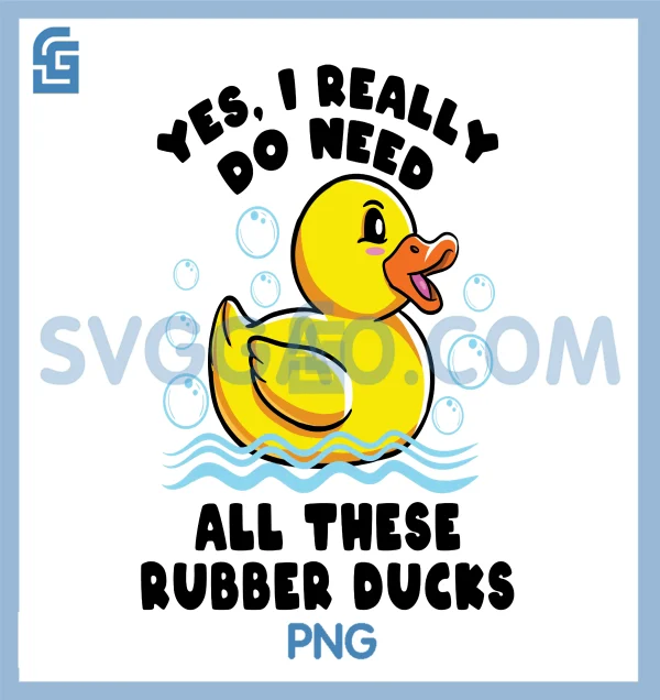 Funny Rubber Duck Really Need PNG, These Ducks Lover Duckie PNG – SVGGAO