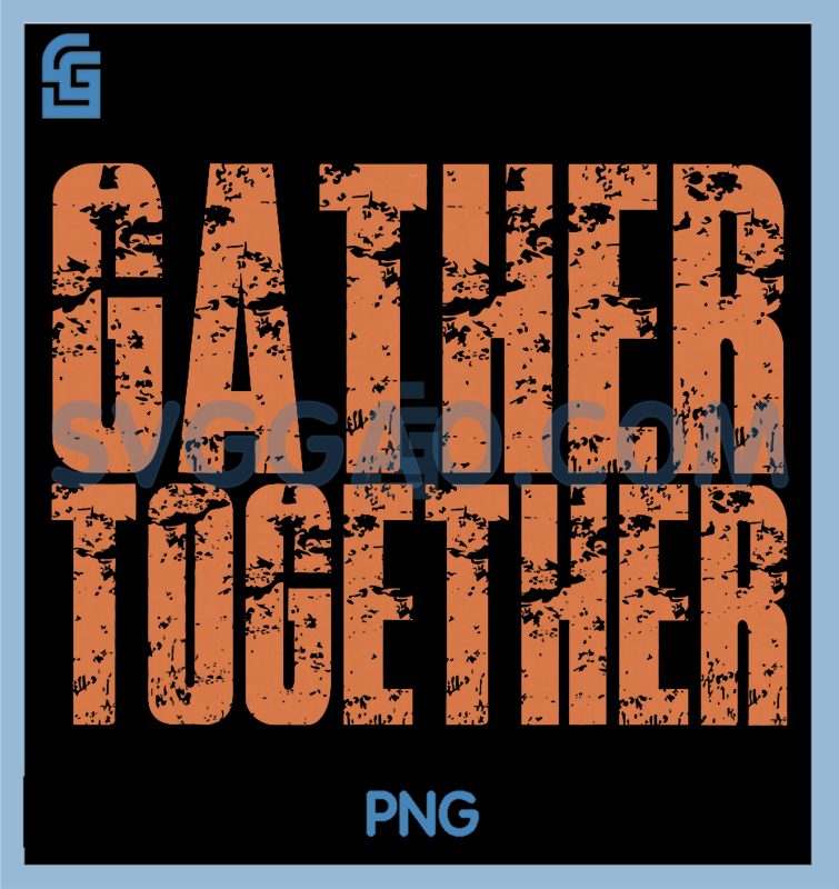 Funny Gather Together PNG, Thanksgiving Turkey Humor PNG – SVGGAO