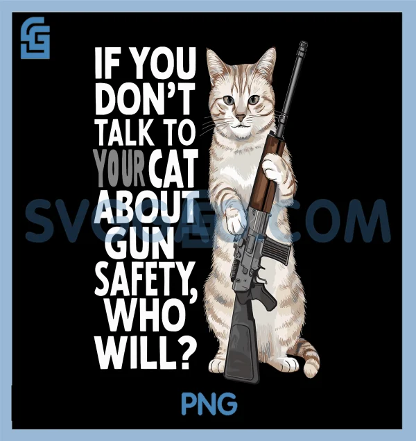 Funny Cat Gun PNG, Safety Talk to Your PNG, Cat About Gun Safety – SVGGAO