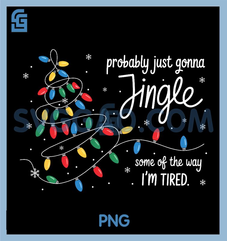 Funny Probably Just Gonna Jingle PNG, Some Of The Way I'm Tired PNG
