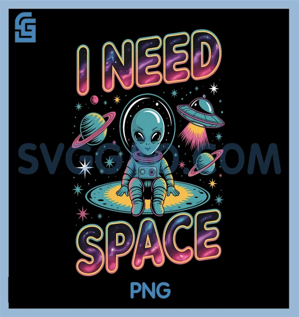 I Need Space Funny PNG, Alien Astronaut Retro Planet PNG – SVGGAO