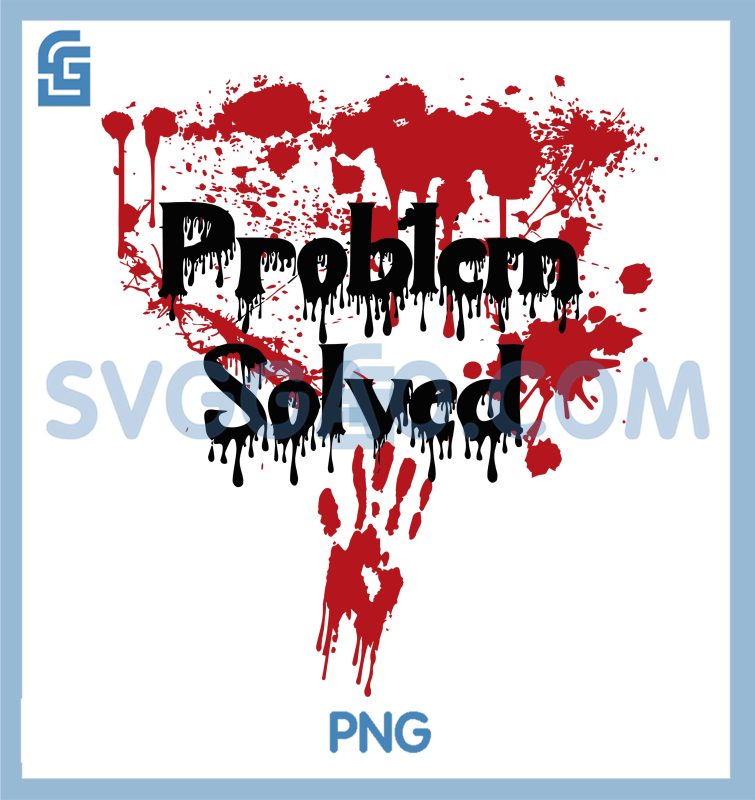 Problem Solved Horror SVG, Bloody Handprint Design SVG – SVGGAO