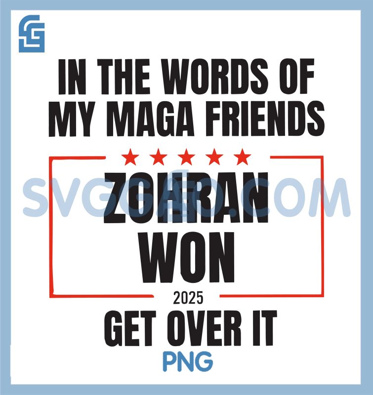 Zohran Won Get Over It Svg, Funny Zohran Mamdani Svg
