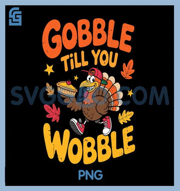 Toddler Gobble Till You Wobble PNG, Turkey Funny Thanksgiving PNG