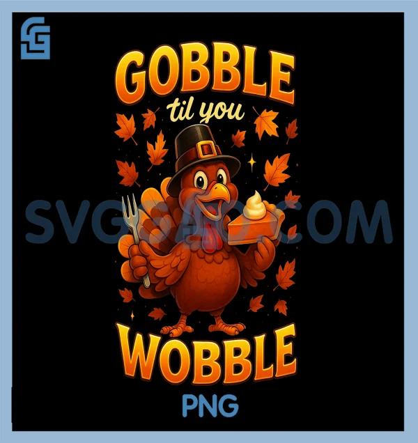 Cool Turkey Thanksgiving PNG, Gobble Till You Wobble PNG