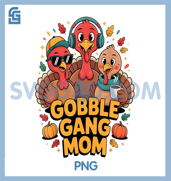 Gobble Gang Mom Cute PNG, Thanksgiving Turkey Family PNG – SVGGAO