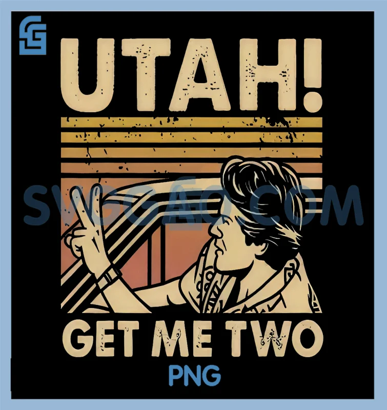 Vintage Utah Get Me Two PNG, 1980s Movie Quote PNG
