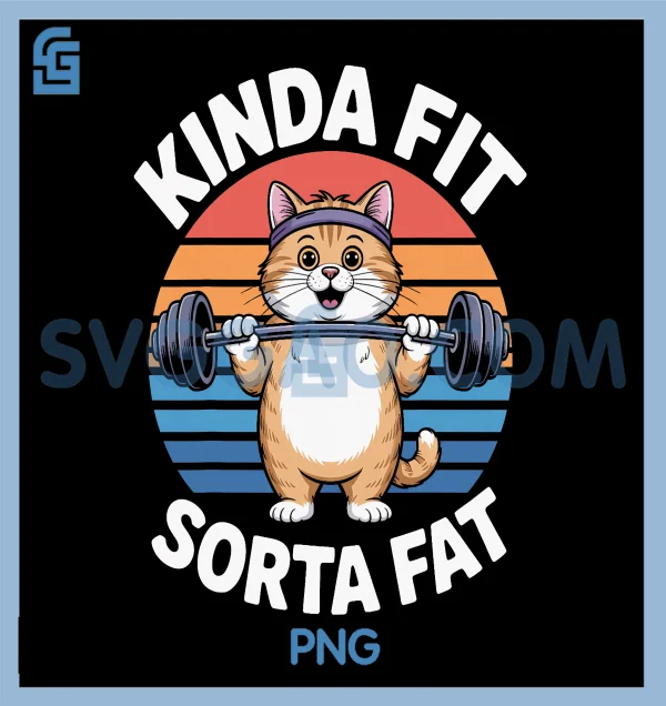Fitness Cat Kinda Fit Sorta Fat PNG, Workout Humor PNG