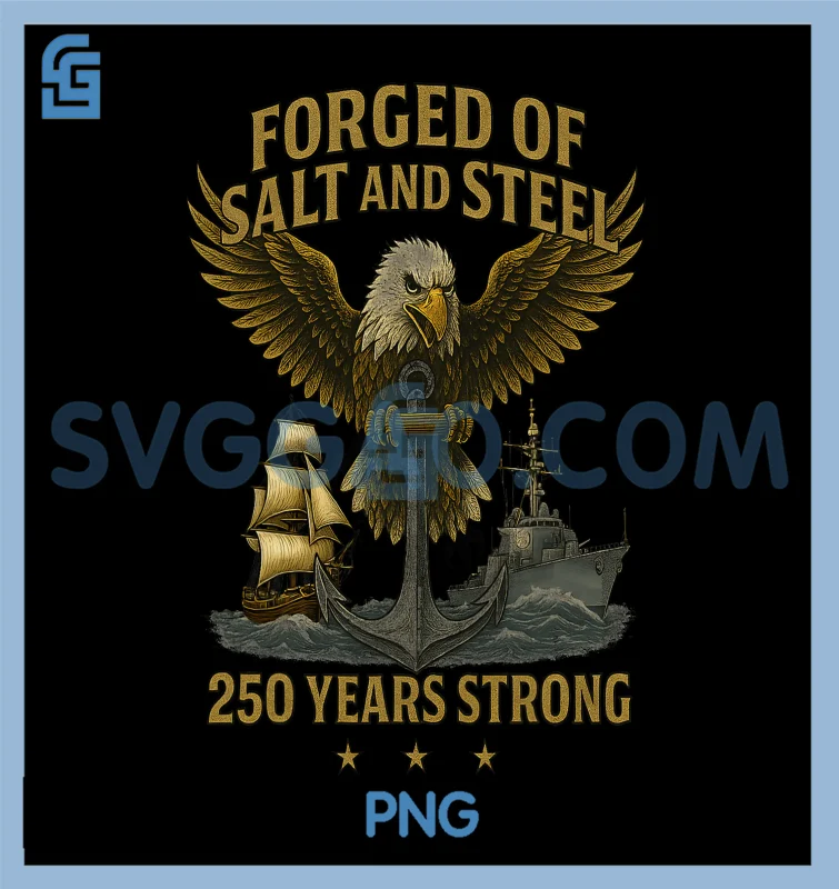 Forged Of Salt And Steel U.S.A PNG, Naval Ships 250th Birthday PNG