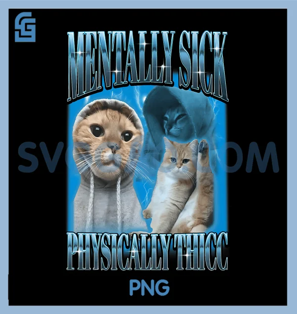 Funny Ironic Retro Cat PNG, Mentally Sick Physically Thicc Meme PNG ...
