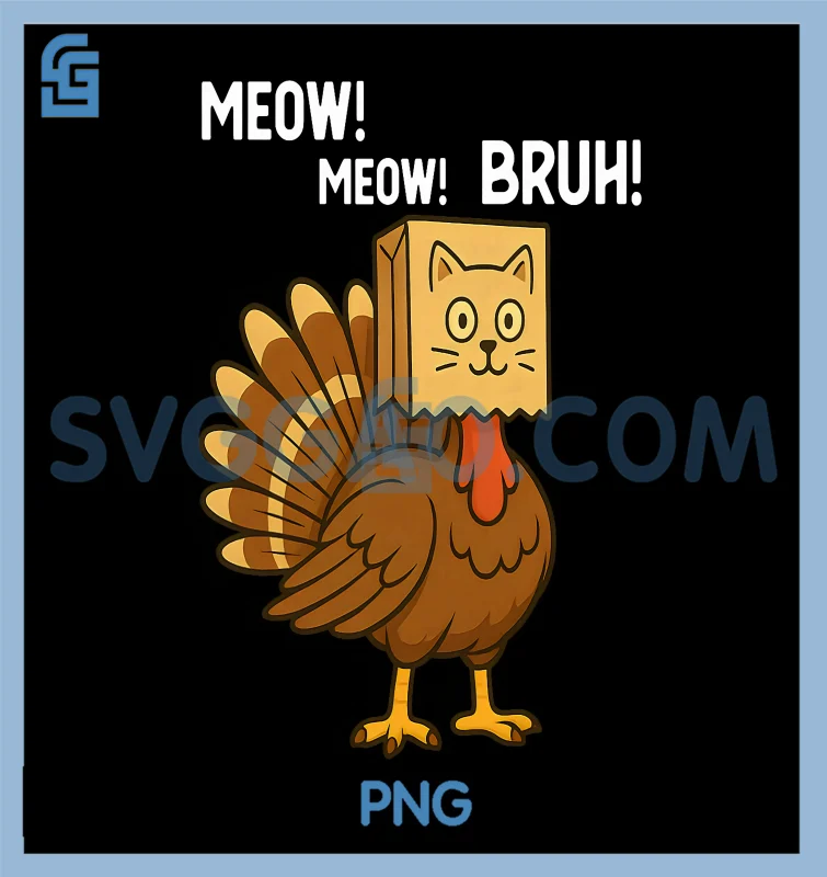 Funny Turkey Meow Thanksgiving PNG, Fake Cat Meow Bruh Meme PNG