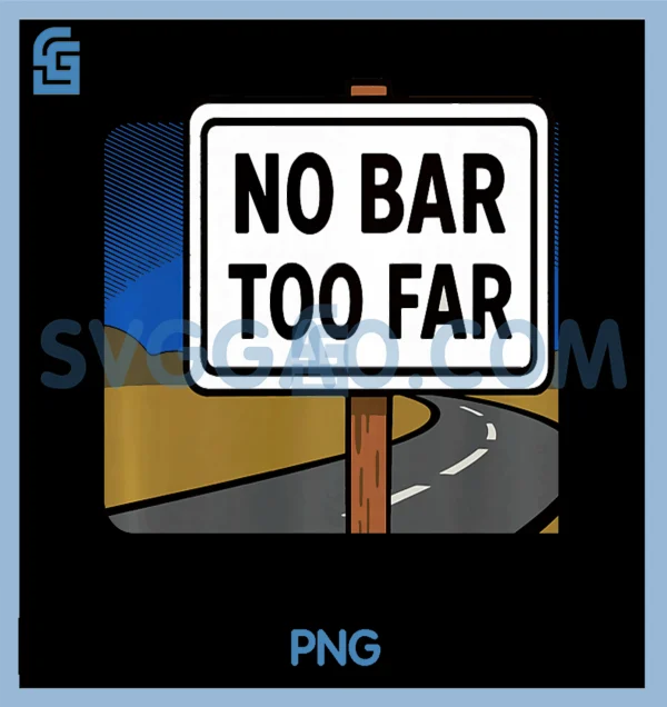 NO BAR Too FAR PNG, Funny Drinking Humor PNG, Pub Crawl Road Sign PNG ...