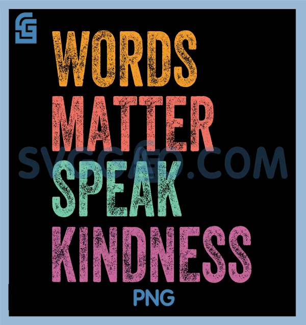 Words Matter Speak Kindness PNG, Inspirational Positive PNG – SVGGAO