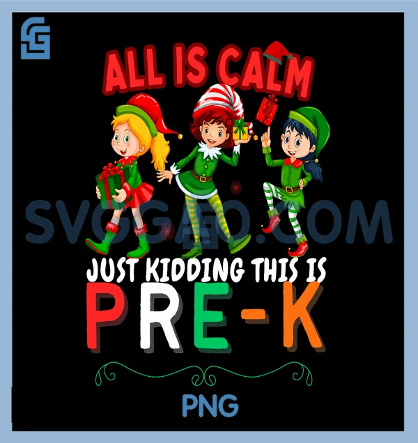 All is Calm Just Kidding This is Pre K PNG, Humor Cute Teaching PNG ...