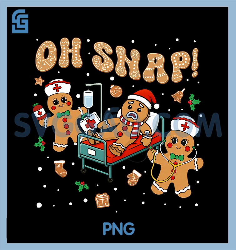 Oh Snap PNG, Gingerbread Nurse PNG, Funny Nursing Christmas Holiday PNG
