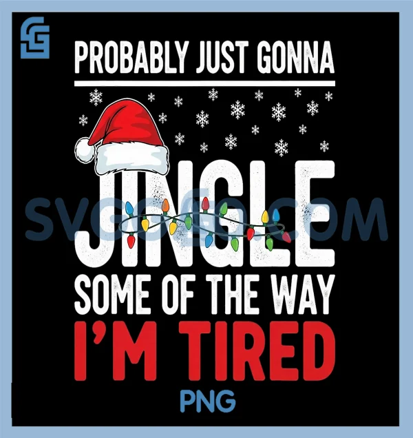 Probably Just Gonna Jingle Some of The Way PNG, Christmas Hosting PNG ...