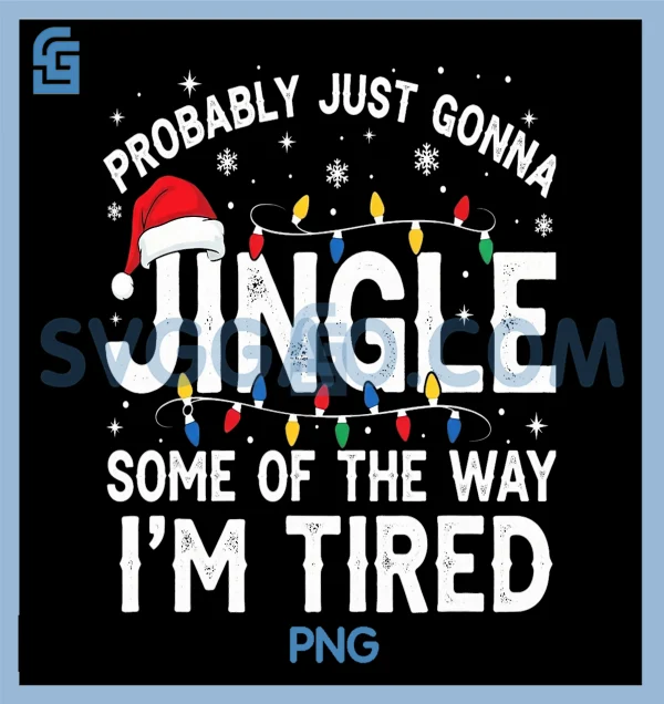 Probably Just Gonna Jingle Some of The Way PNG, Christmas Party PNG ...