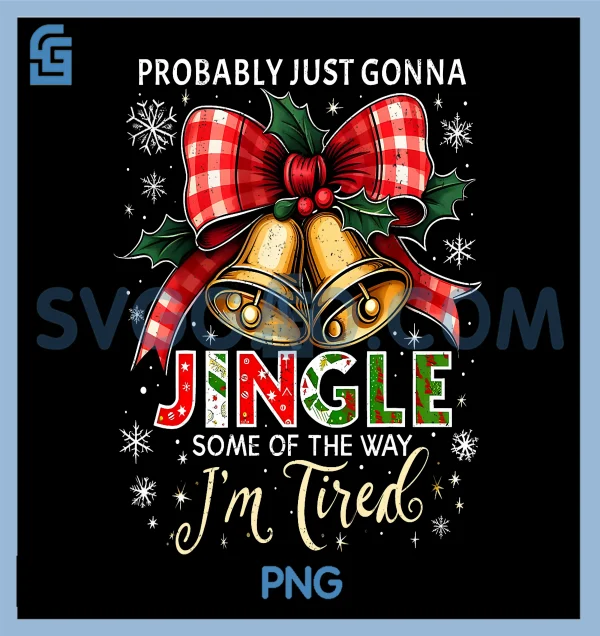 Probably Just Gonna Jingle Some of The Way PNG, Christmas PNG – SVGGAO