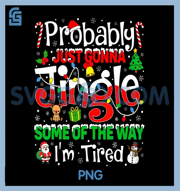 Probably Just Gonna Jingle Some Of The Way PNG, Funny Saying Xmas PNG