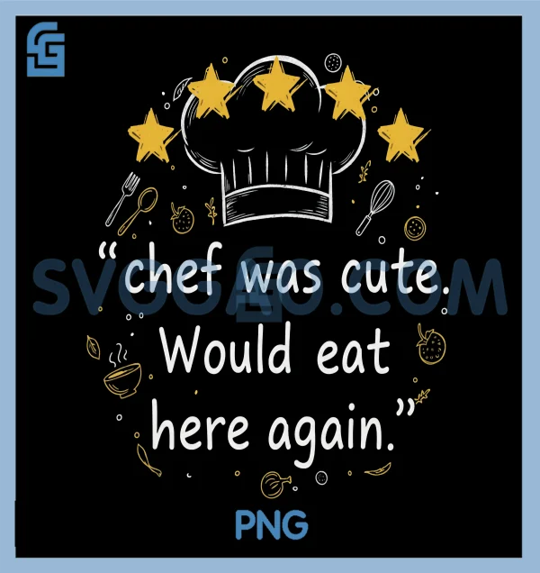 Chef was Cute Would Eat Here Again PNG, Funny Restaurant Chefs PNG – SVGGAO