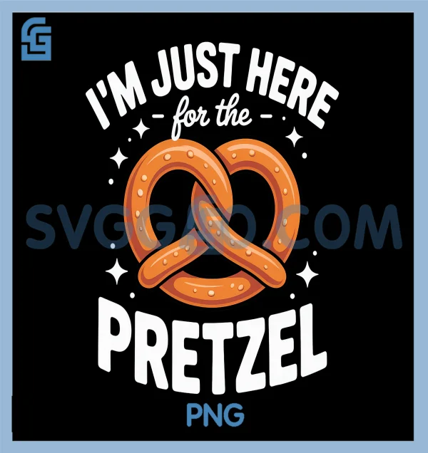 I’m Just Here for The Pretzel PNG, Funny Food Lovers Humor PNG – SVGGAO