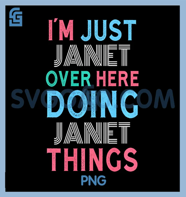 Funny Janet Name SVG PNG, I’m Just Janet Over Here Doing Things PNG ...