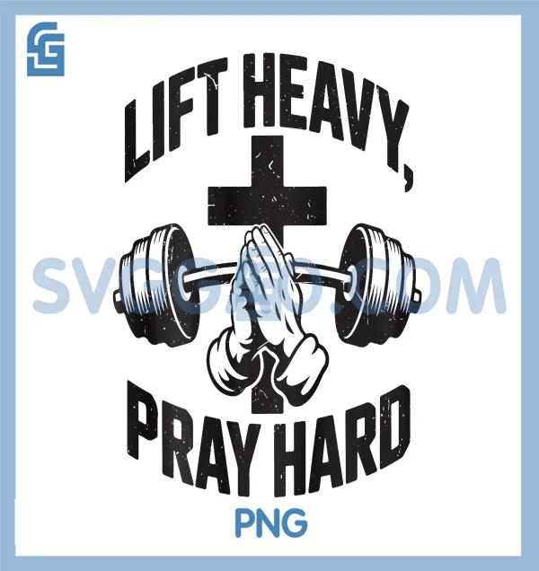 Lift Heavy Pray Hard PNG, Workout Christian Lifting PNG, Jesus Gym God PNG
