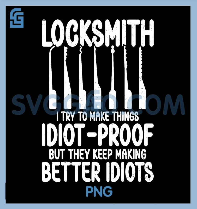 Locksmith Idiot Proof PNG, Funny Locksmithing Lock Pickers PNG