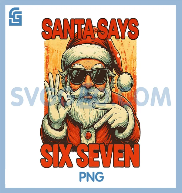 Santa Says Six Seven PNG, Humor Christmas Santa Viral 67 Meme PNG – SVGGAO