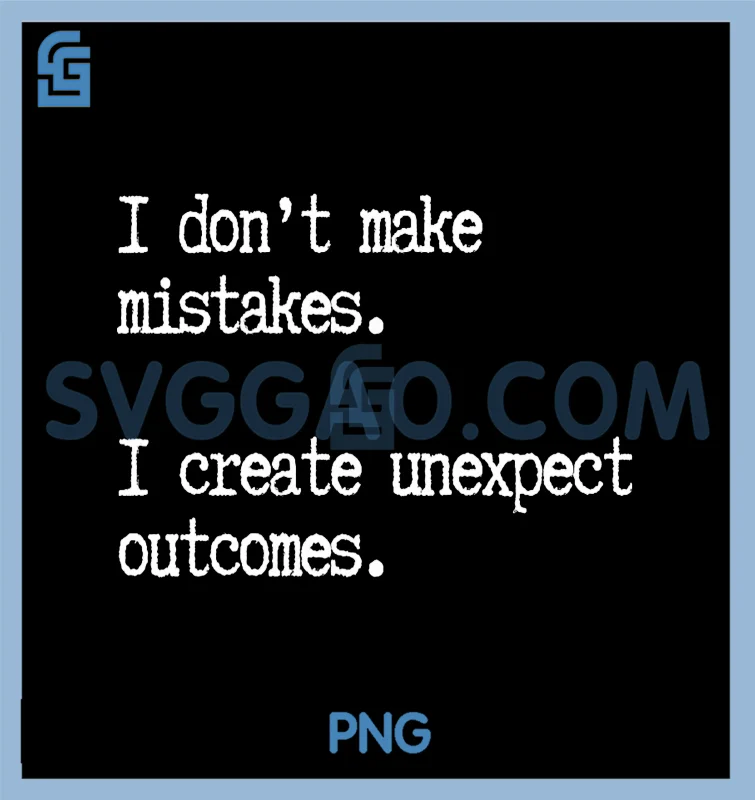 Sarcastic Text Humour PNG, Funny I Don’t Make Mistakes PNG